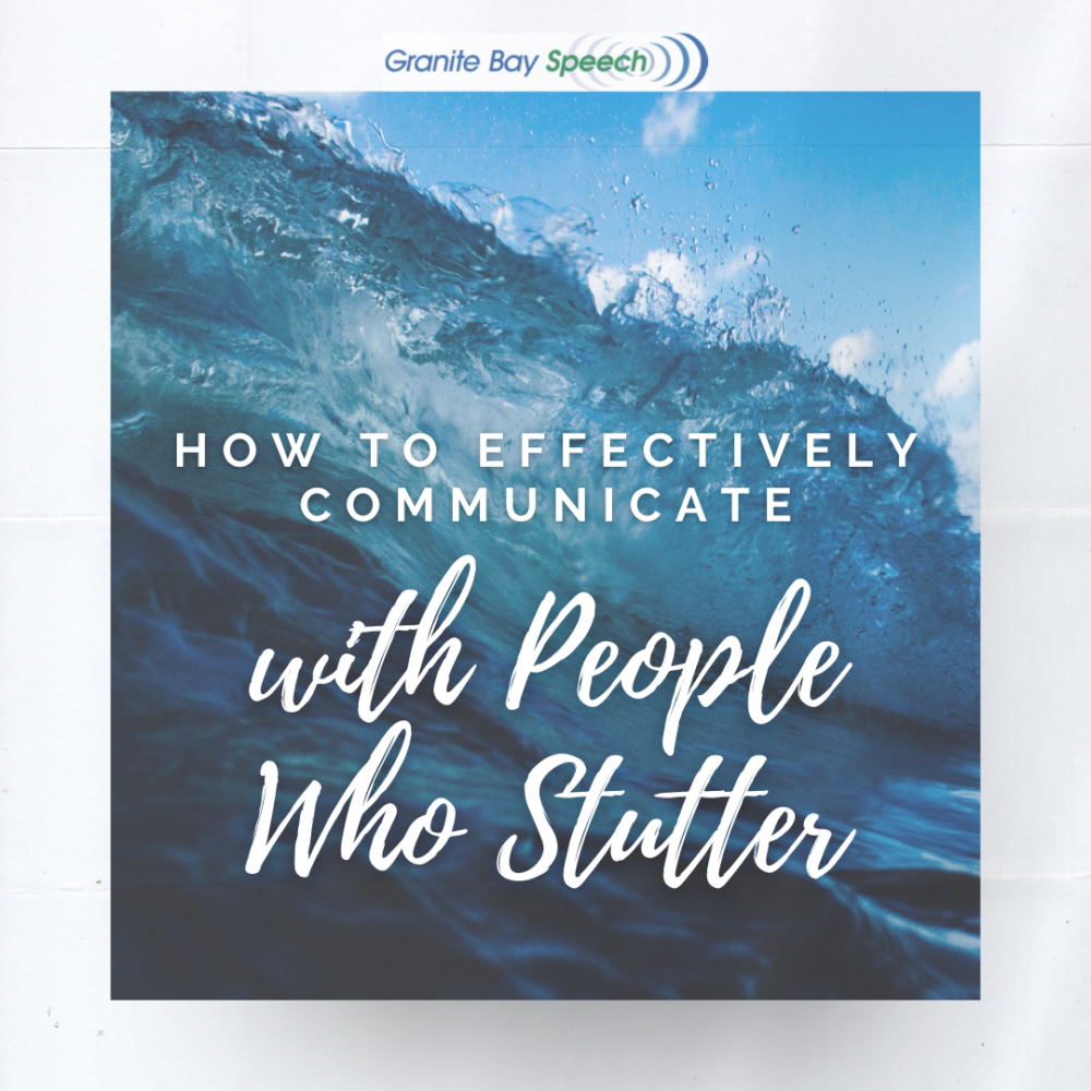 How to Effectively Communicate with People Who Stutter | Granite Bay Speech